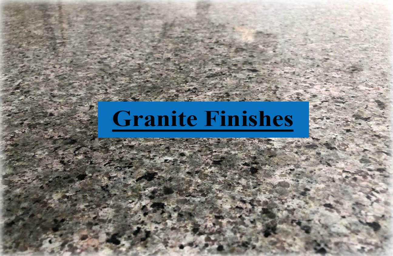 Granite Finishes | Polished | Leather | Flamed | Lapatura | Antique Finish